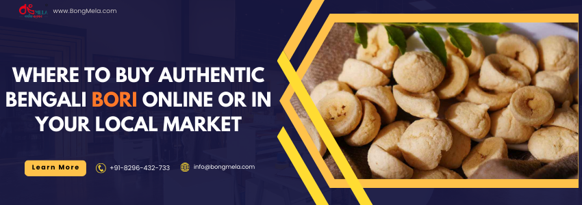 Where to Buy Authentic Bengali Bori Online or in Your Local Market